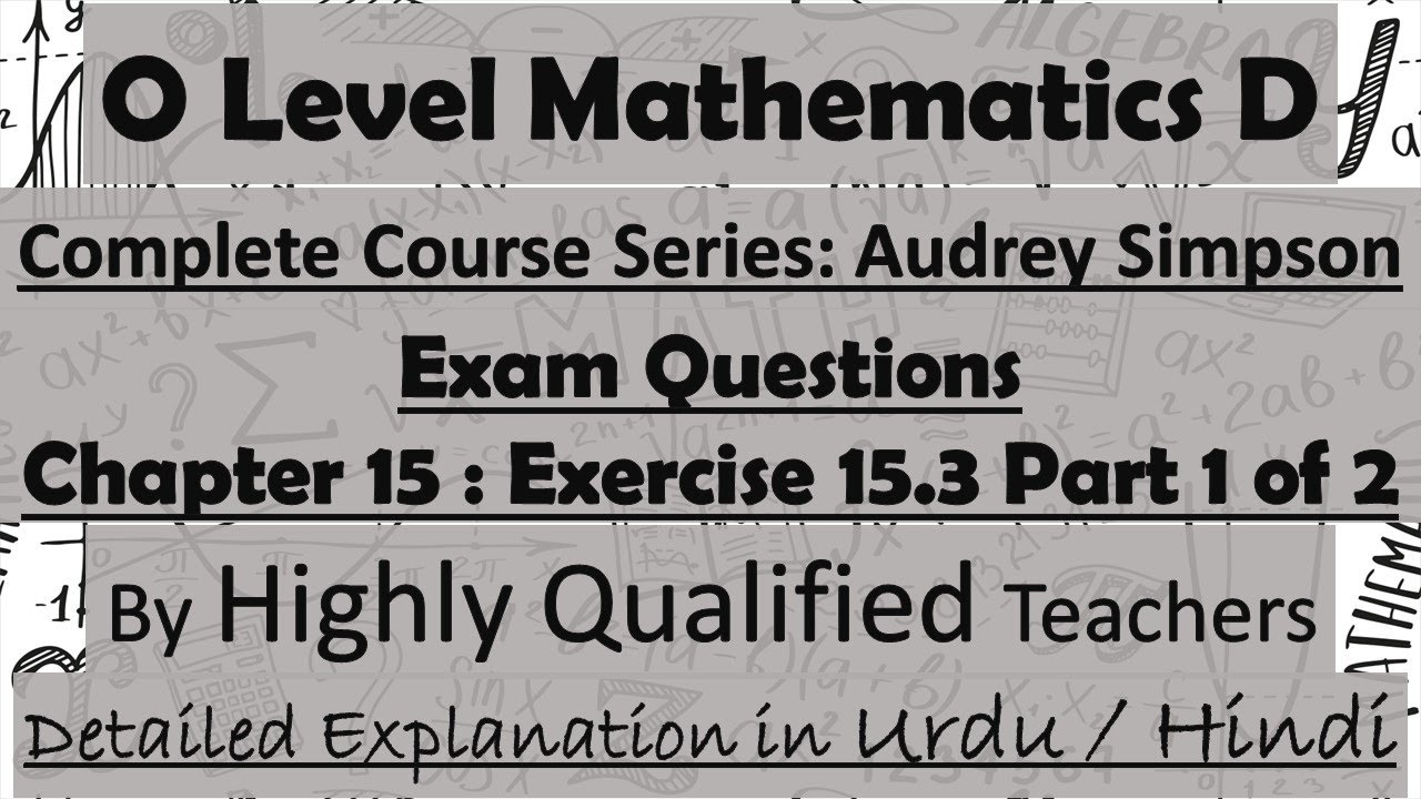 O Levels Mathematics Syllabus D. Complete Course. Chapter 15 Exercise 15.3 Part 1 of 2 Urdu ...
