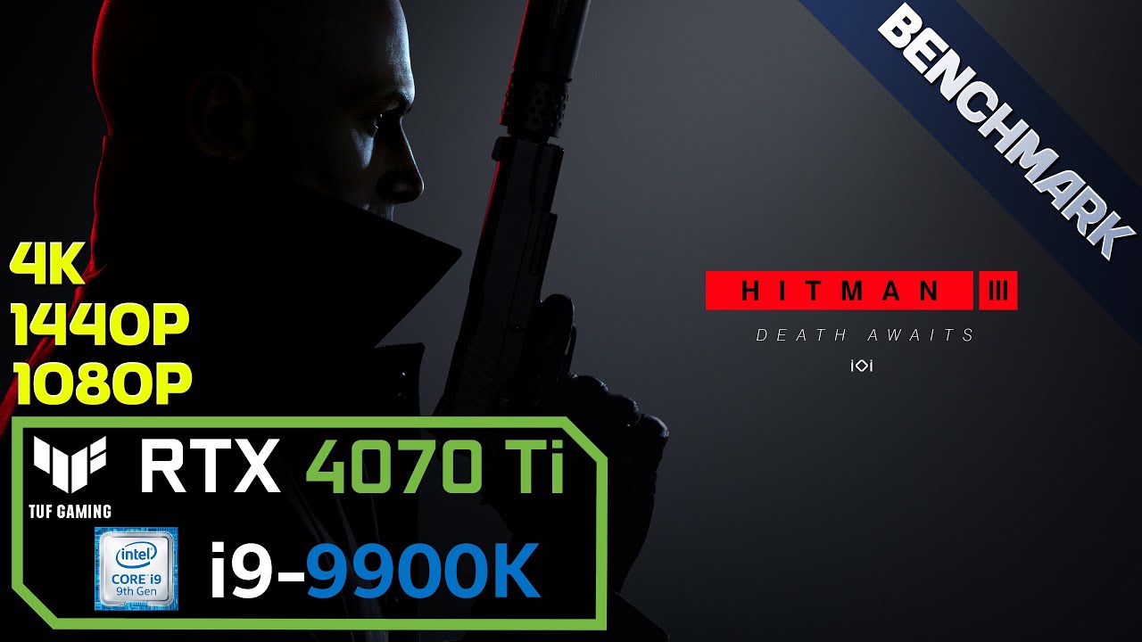 Hitman 3 (v3.160.0) - Benchmark (1080p, 1440p, 4K) // RTX 4070 Ti + i9 ...