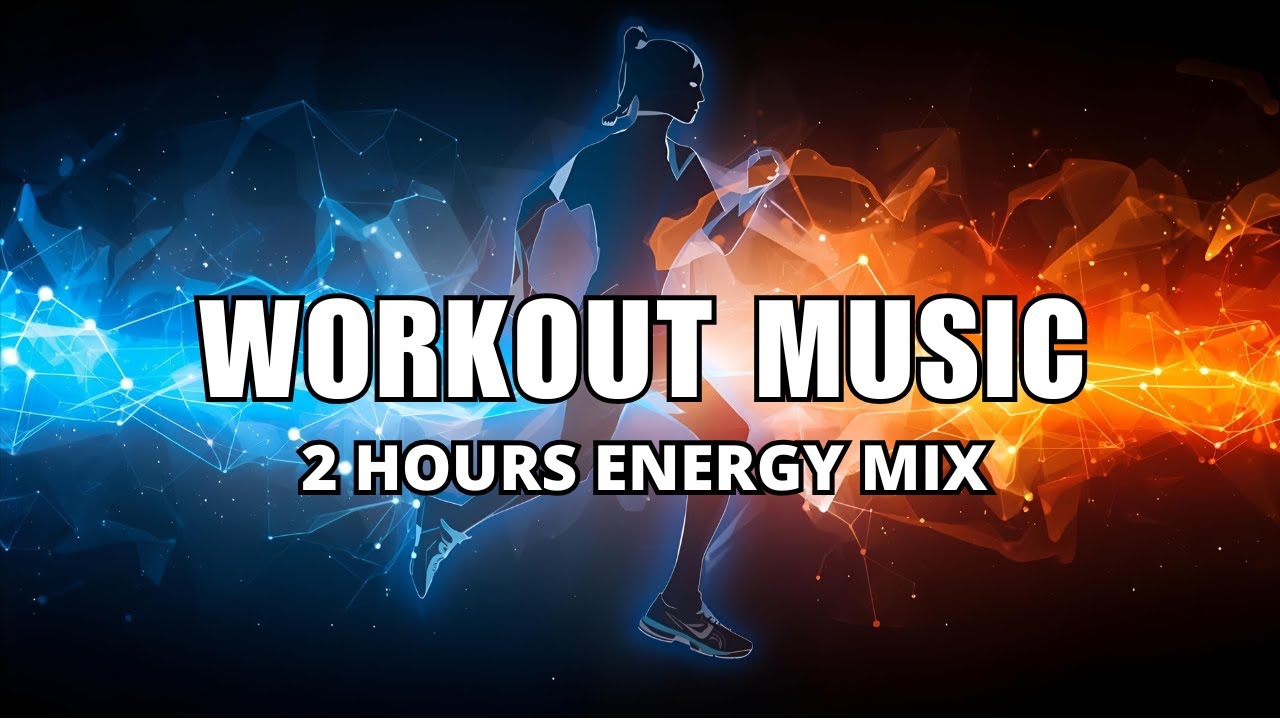 WORKOUT MUSIC 2025 / 2 HOURS ENERGY MIX - YouTube