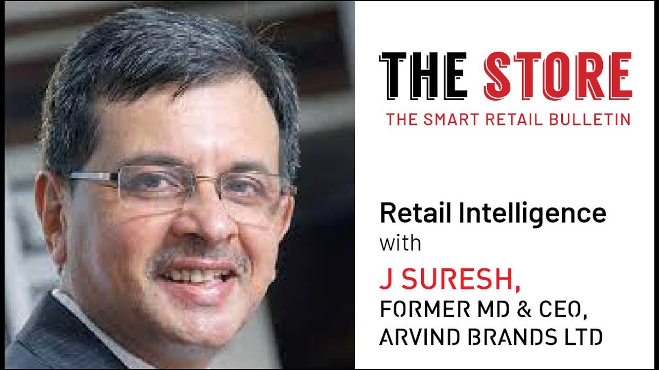 J Suresh, Former MD & CEO, Arvind Fashions Ltd says 'brick-and-mortar ...