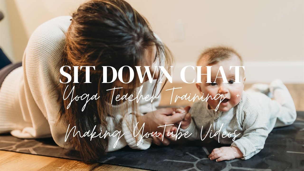 Sit Down Chat: Yoga teacher training + making YouTube videos - YouTube