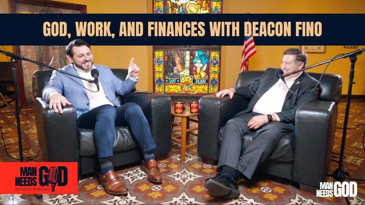 Finances and Family For The Catholic Man | Deacon Fino | Man Needs God ...