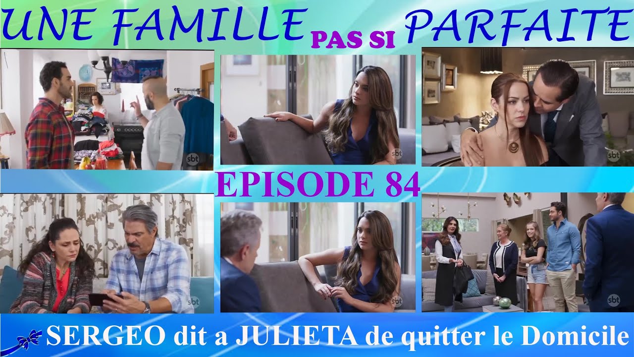Une Famille Pas si Parfaite #SINOSDEJAN, épisode 84: SERGEO met JULIETA hors domicile # ...
