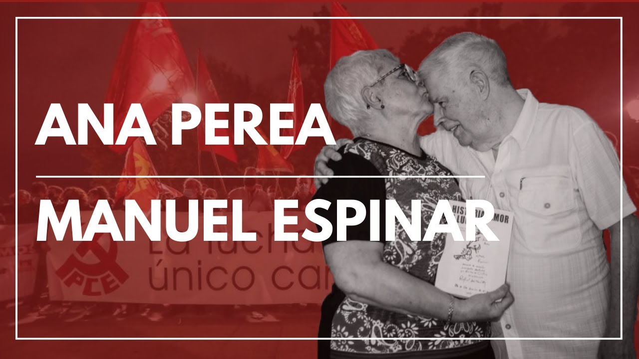 ANA PEREA y MANUEL ESPINAR I MILITANTES PCE - YouTube