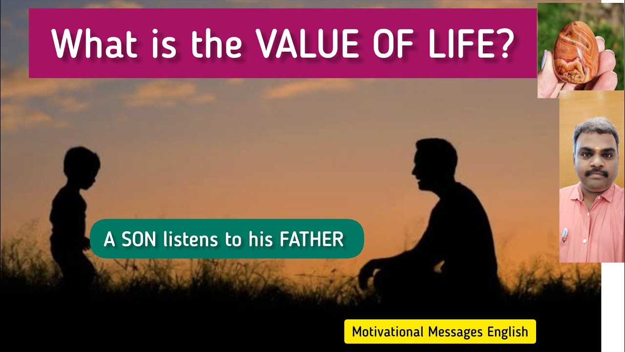 What is the VALUE OF LIFE ? A son asks his father - YouTube