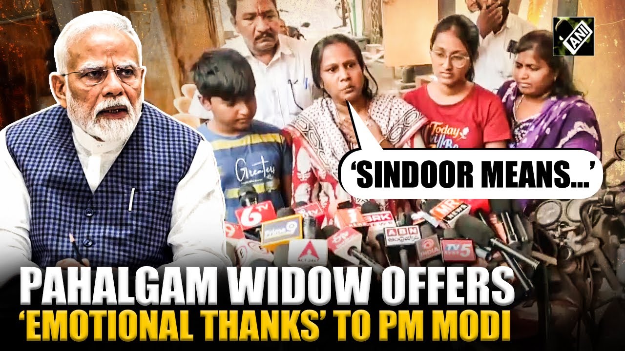 ‘Sindoor means our lives’: Pahalgam victim’s wife thanks PM Modi for ...