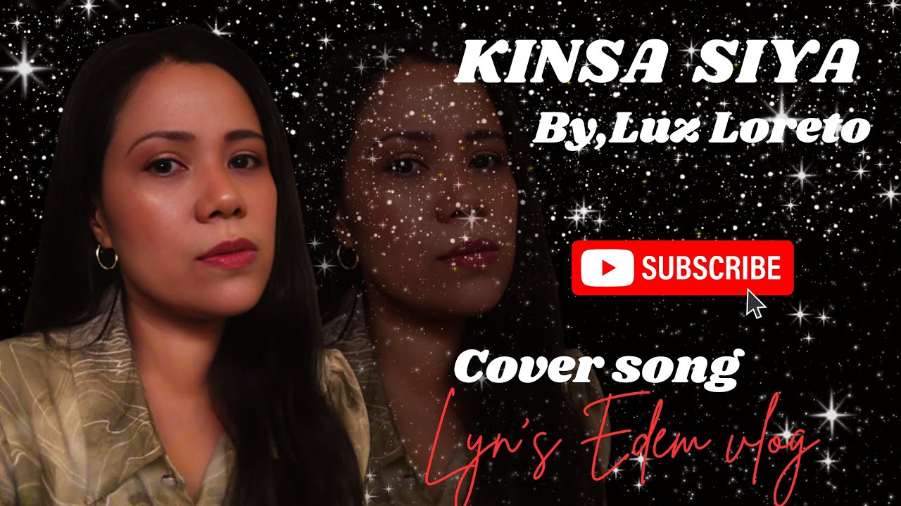 KINSA SIYA,BISAYA SONG FROM.LUZ LORETO COVER SONG:@LYN'S EDEM VLOG. - YouTube