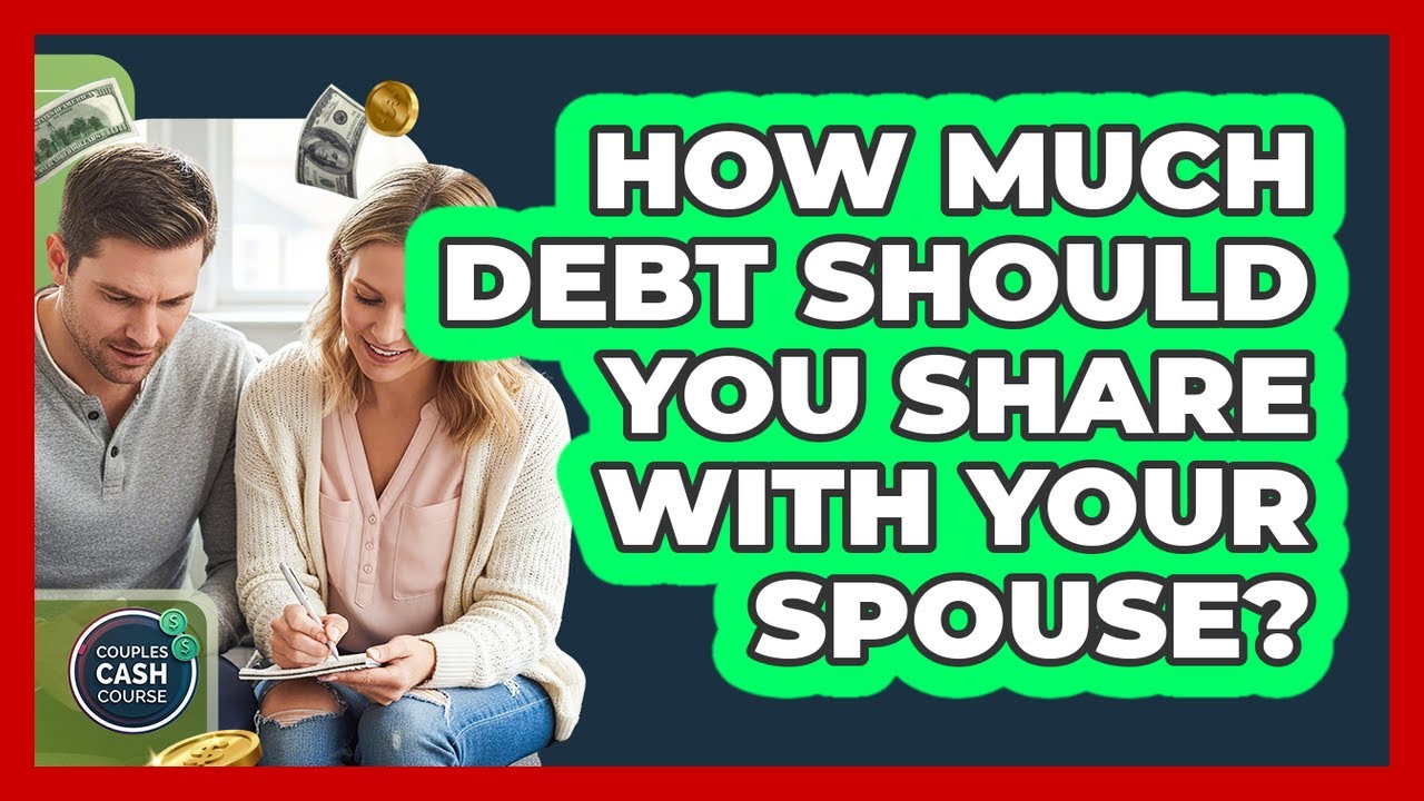 How Much Debt Should You Share With Your Spouse? - YouTube