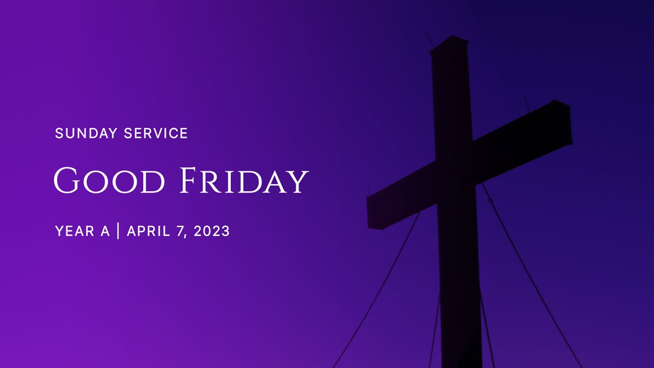 Good Friday | Year A | April 7, 2023 - YouTube