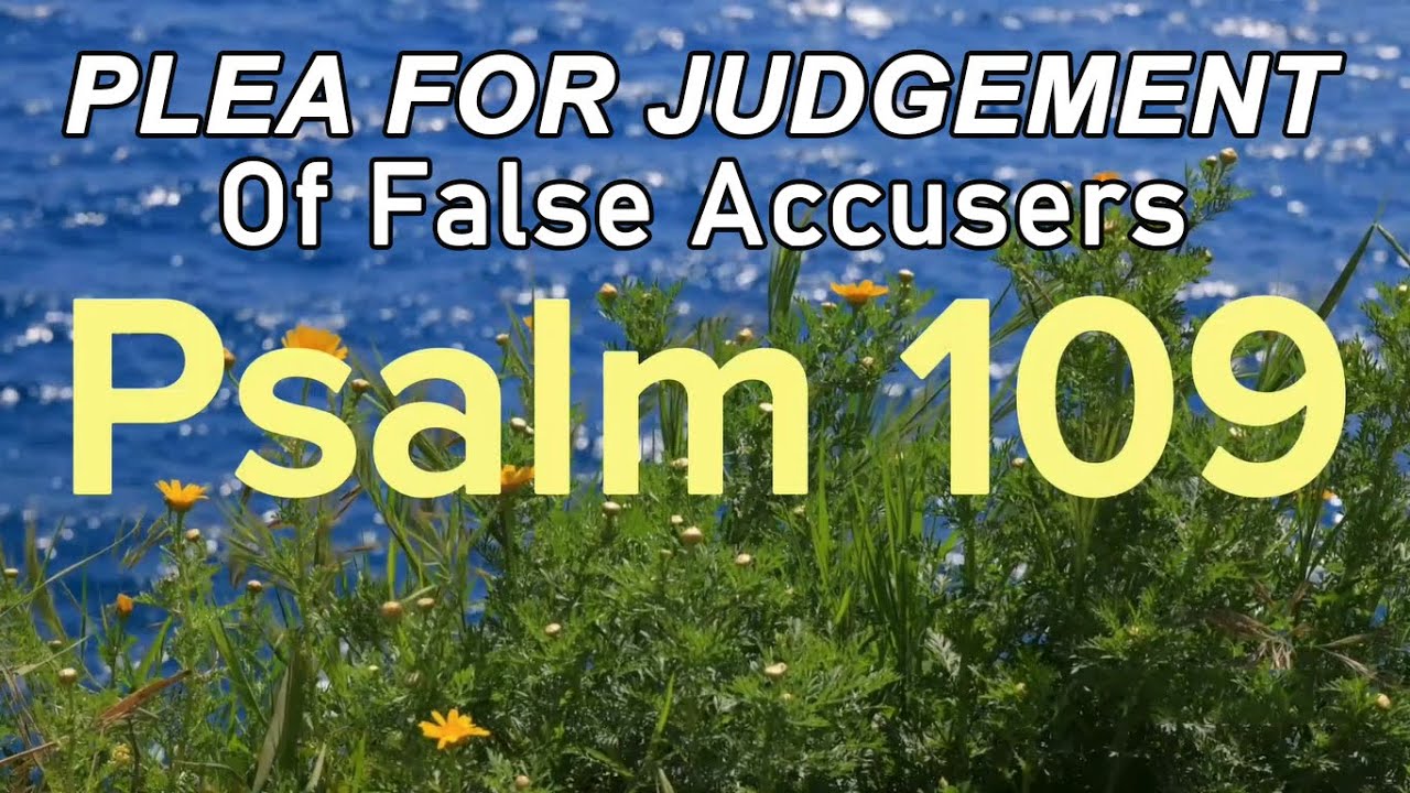 Psalm 109 Plea For Judgement Of False Accusers NKJV YouTube Psalm 109 Plea For Judgement Of False Accusers NKJV YouTube