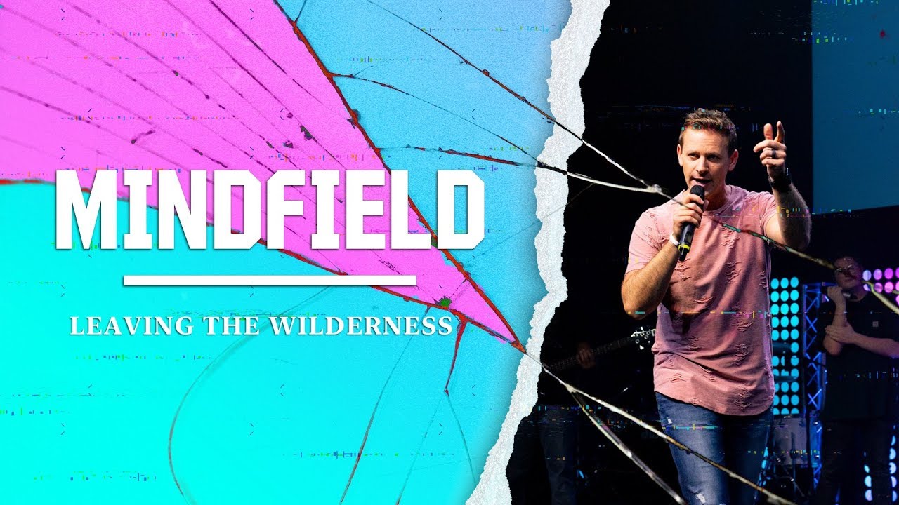 Mindfield Part 4 | Leaving the Wilderness | Pastor Tim Moore - YouTube