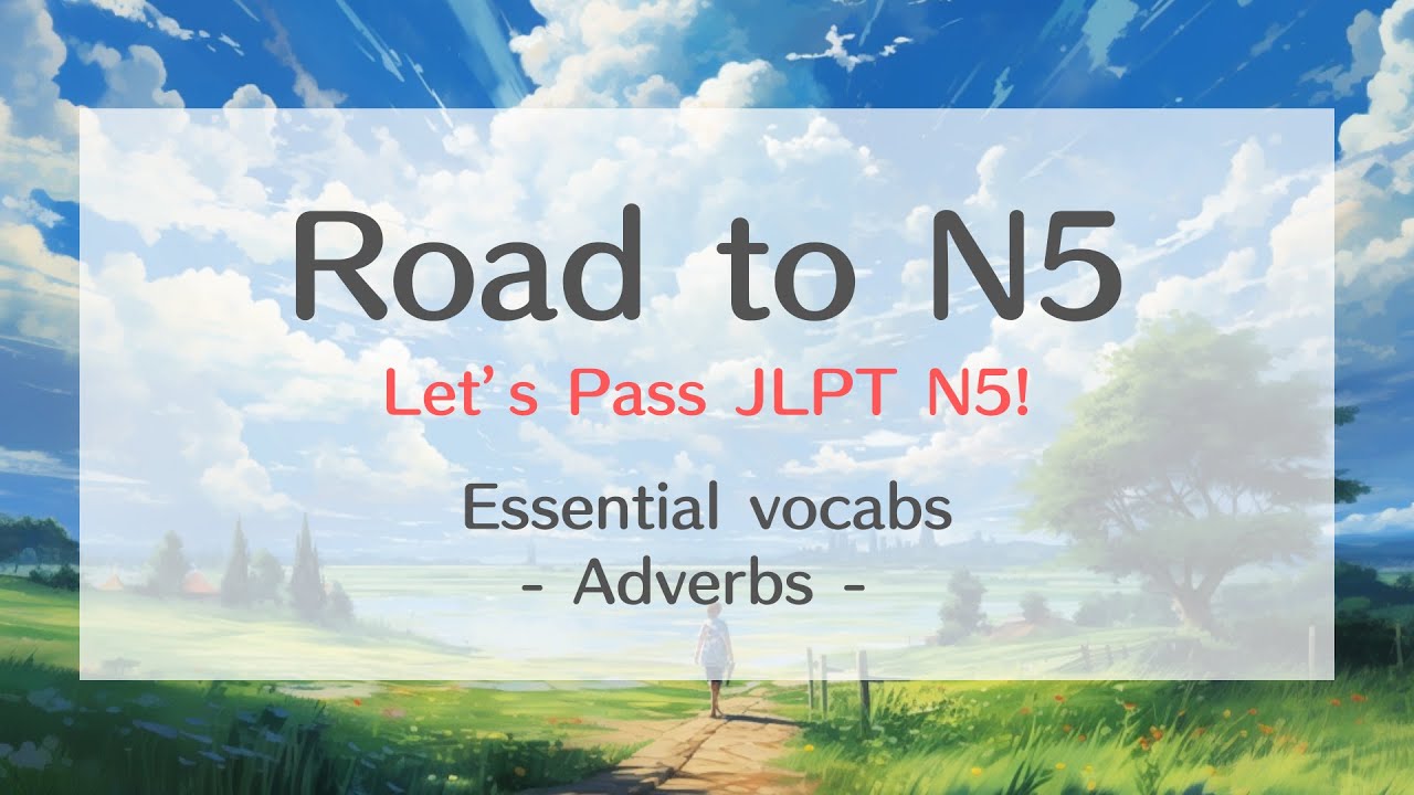[Road to N5] Let's pass JLPT N5! Basic adverbs | JLPT N5をとろう！基本の副詞 #1 ...