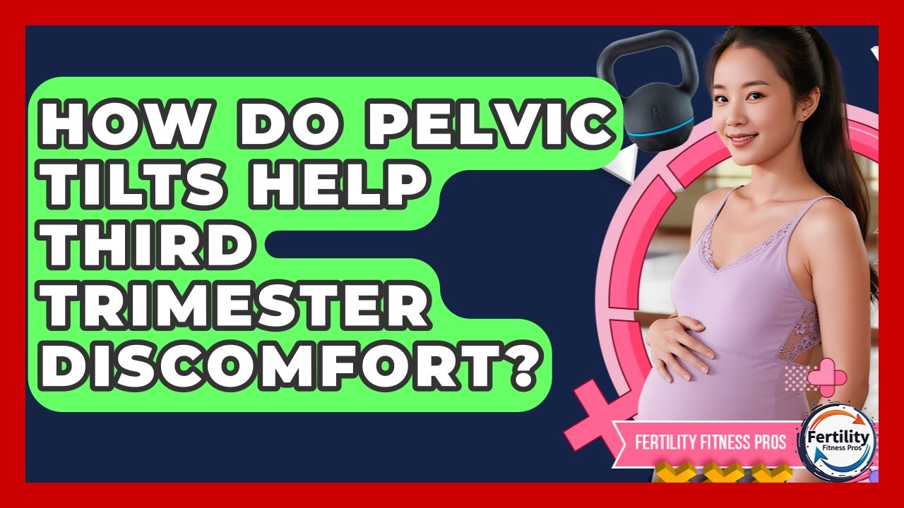 How Do Pelvic Tilts Help Third Trimester Discomfort? - Fertility Fitness Pro - YouTube