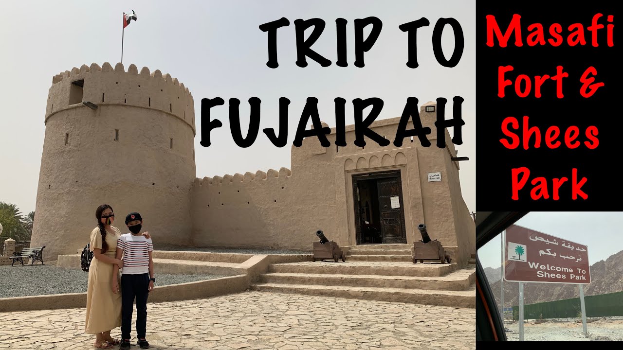 MASAFI FORT & SHEES PARK | KHORFAKKAN FUJAIRAH | RAS AL KHAIMA ...