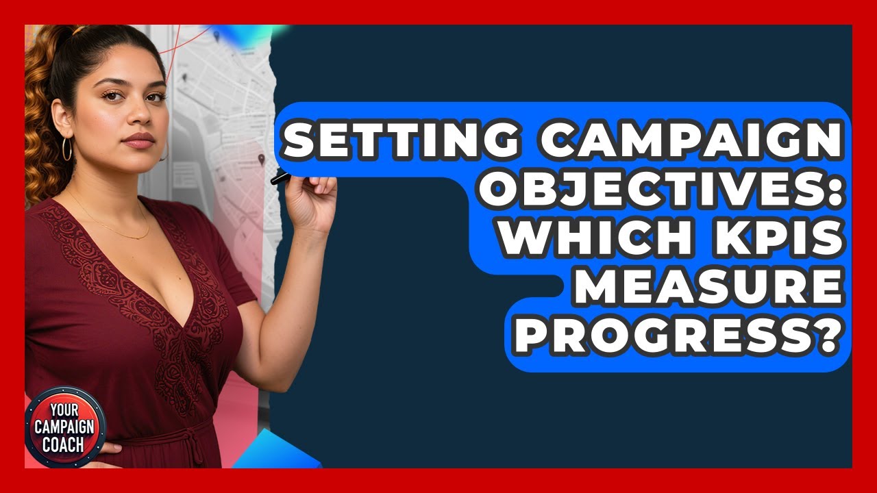 Setting Campaign Objectives: Which KPIs Measure Progress? - Your ...