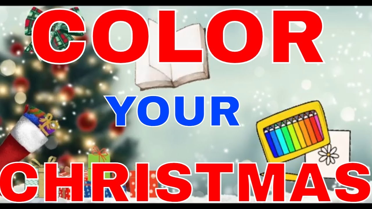 “COLOR YOUR CHRISTMAS!” - YouTube