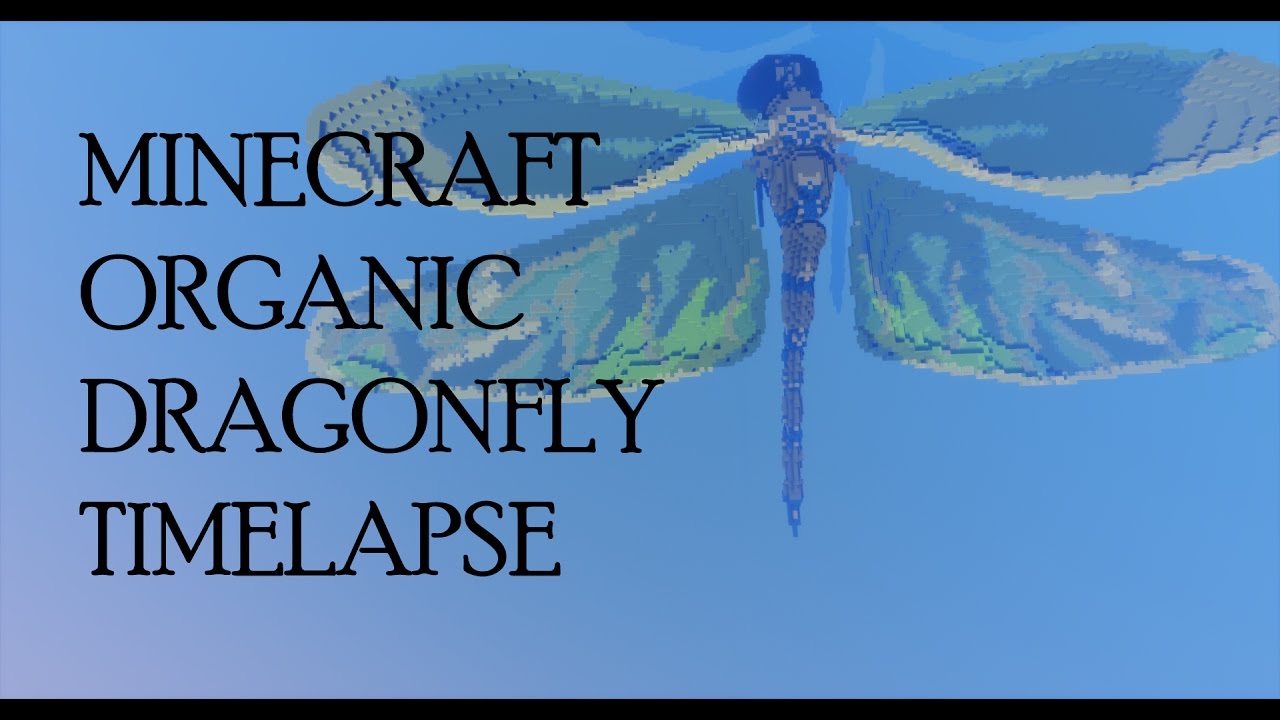 Minecraft -Organic DRAGONFLY Timelapse - YouTube