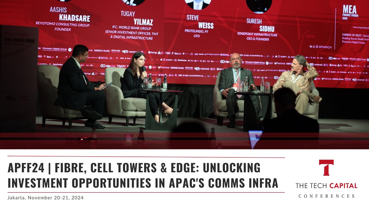 APFF24 | Fibre, Cell Towers & Edge: Unlocking APAC's Comms Infrastructure Investment ...