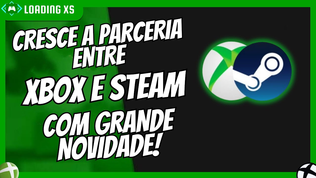CRESCE A PARCERIA ENTRE O XBOX E STEAM COM NOVIDADE INCRÍVEL! - YouTube