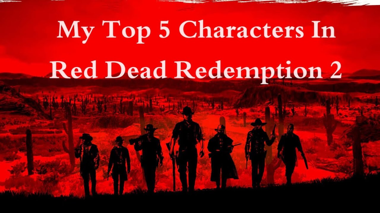 My Top 5 Characters in Red Dead Redemption 2 - YouTube