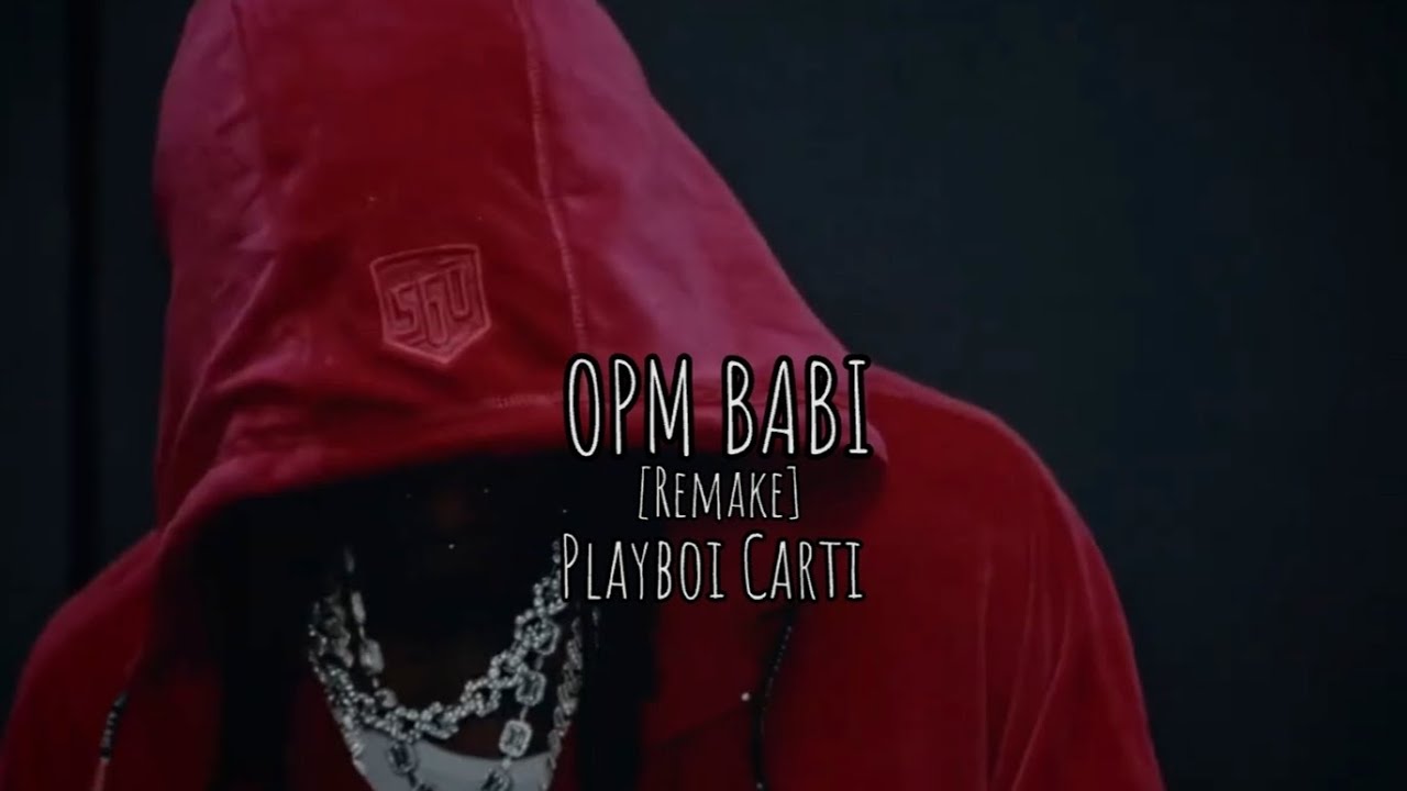 OPM BABI [Remake] - Playboi Carti (Visualizer) - YouTube