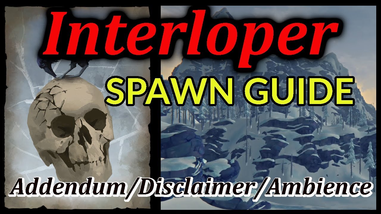 The Long Dark - Interloper Spawn Guide: Addendum/Disclaimer/Ambience ...