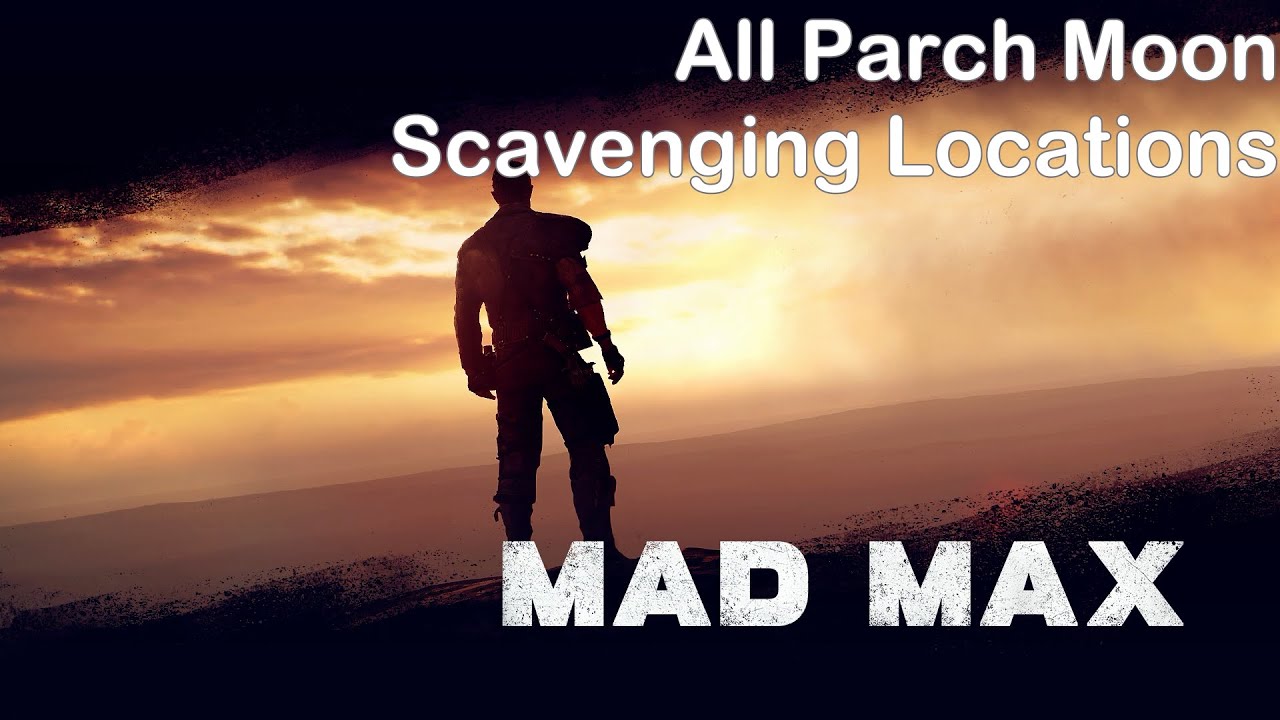 Mad Max Walkthrough - Parch Moon All Scavenging Locations(Gutgash's Territory) - YouTube