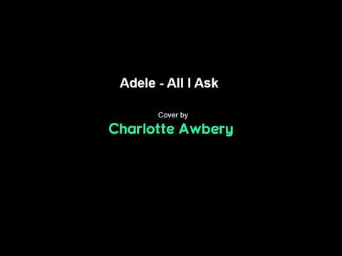 All I Ask Cover By - Charlotte Awbery Viral Videos