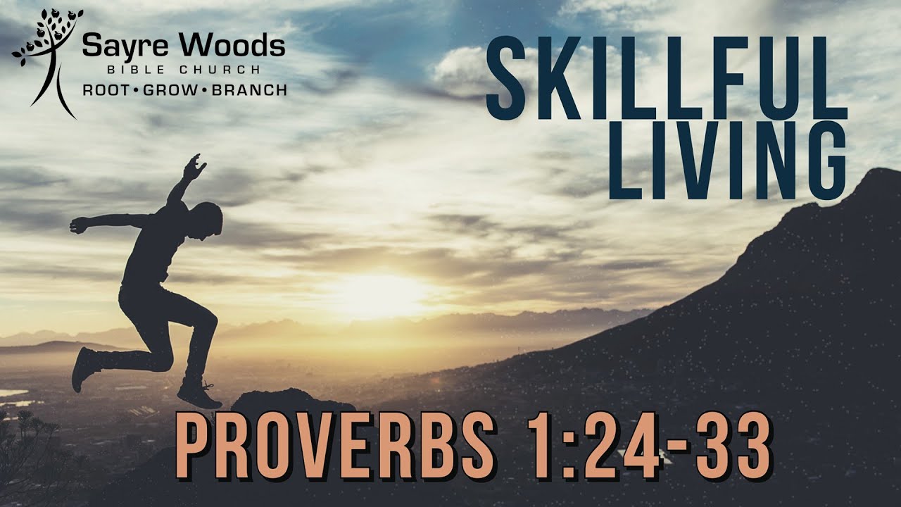 Skillful Living | Proverbs 1:24-33 | Pastor Dan Scanish | 5/20/20 ...