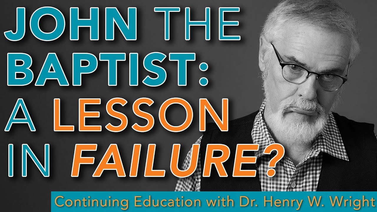 John the Baptist - A Lesson in Failure - Dr. Henry W. Wright # ...