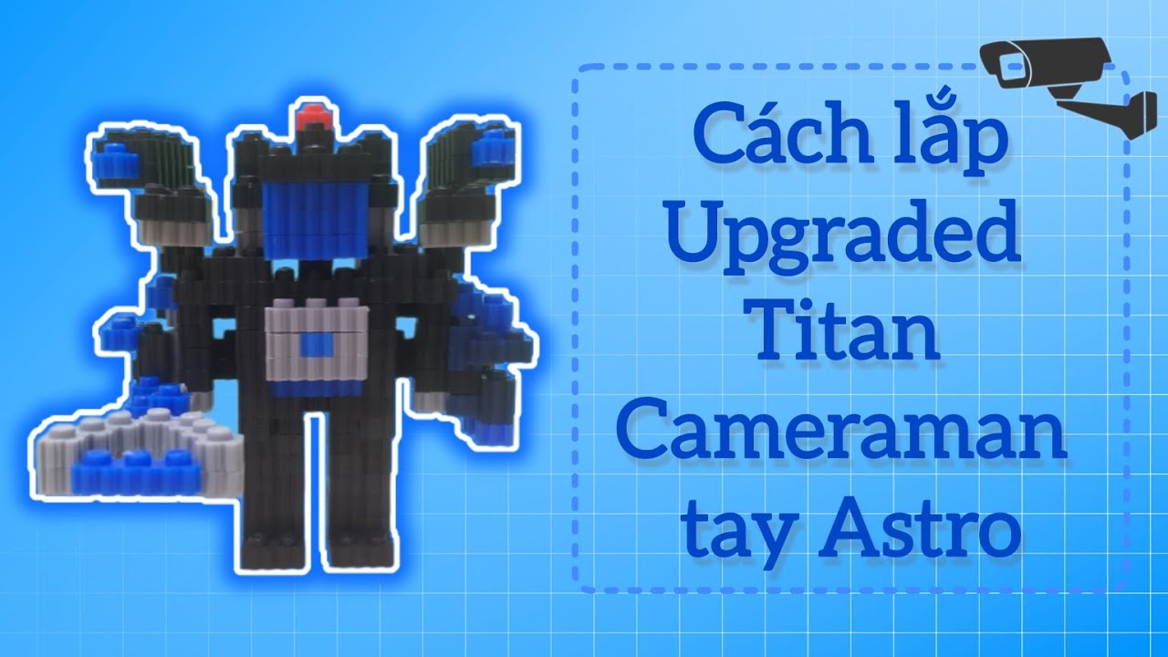 [VAP LEGO] x Cách lắp Upgraded Titan Cameraman tay Astro #skibiditoilet ...