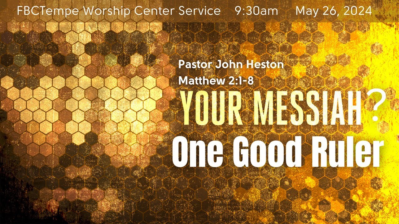 Your Messiah? – “One Good Ruler” | Pastor John Heston | FBC Tempe 2024 ...