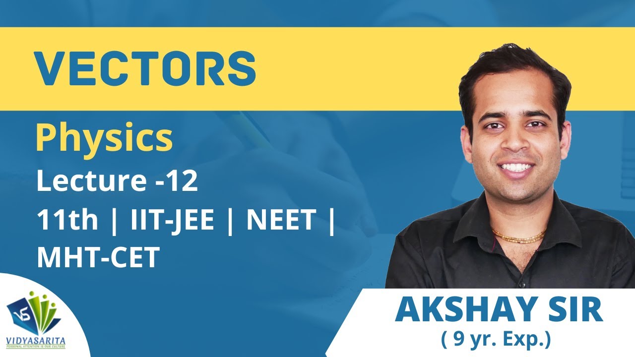 Vectors L-12 | 11-07-2022 | Akshay Sir | Physics 11th PCMB B3 | VSA ...