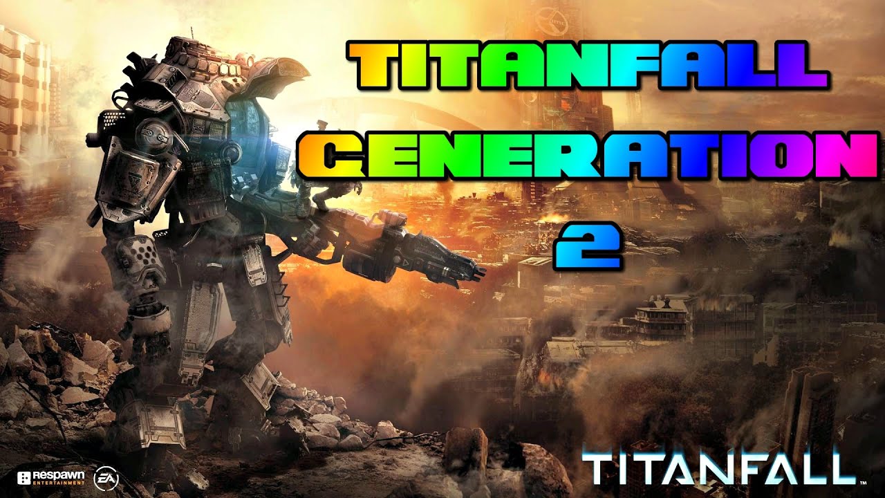 Titanfall - Generation 2 - YouTube