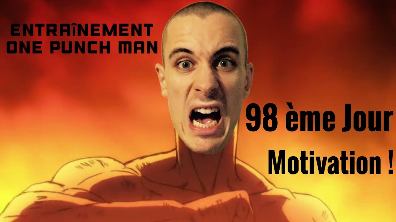 Entraînement One Punch Man 98ème Jour / Motivation ! - YouTube
