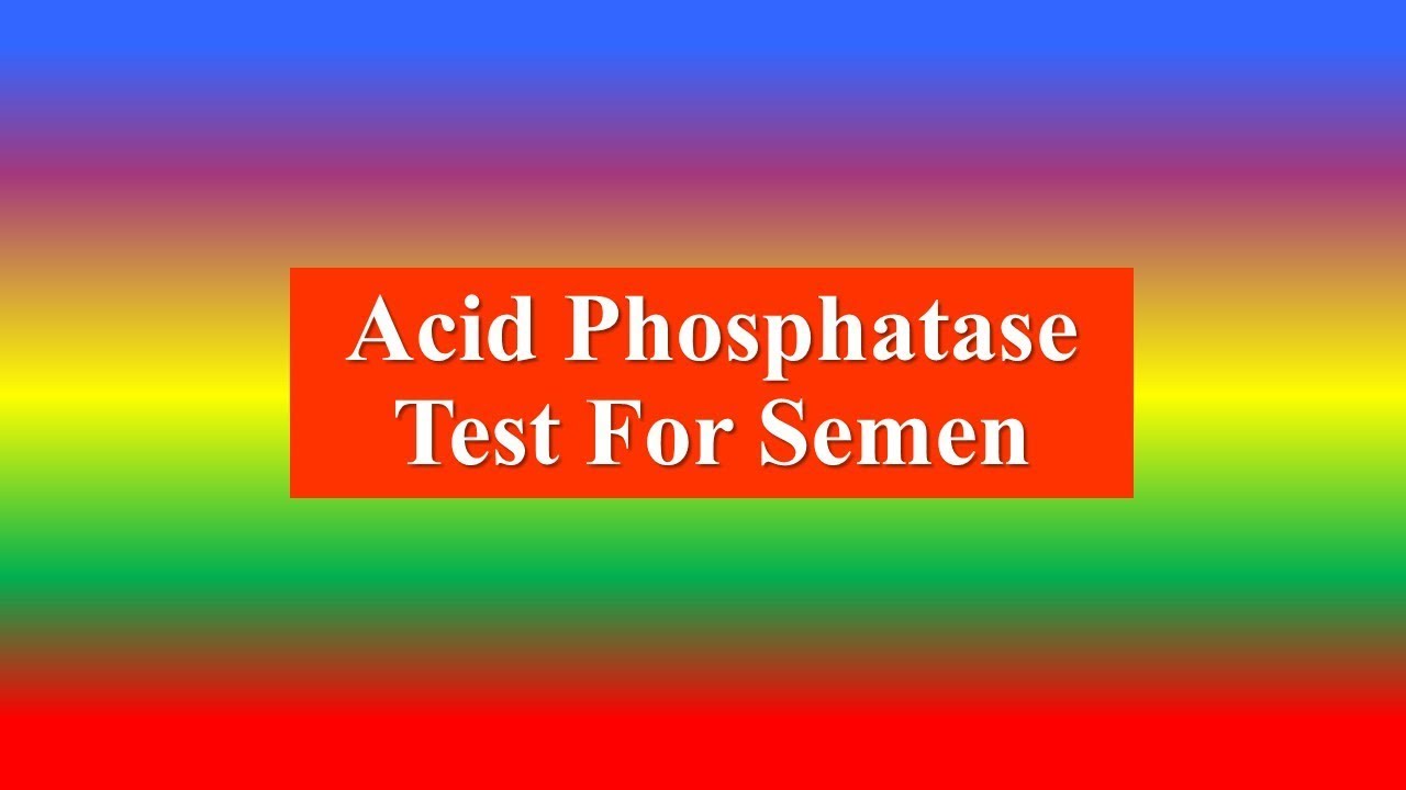 Acid Phosphatase Test For Semen - YouTube