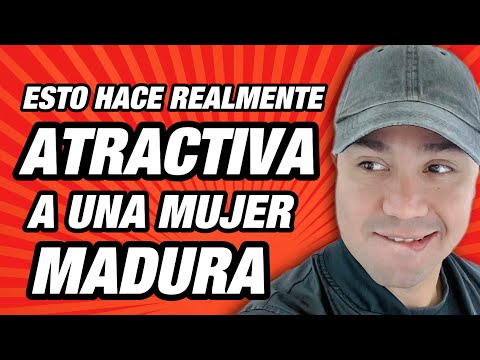 MUJERES MADURAS SON MÁS ATRACTIVAS PORQUE...