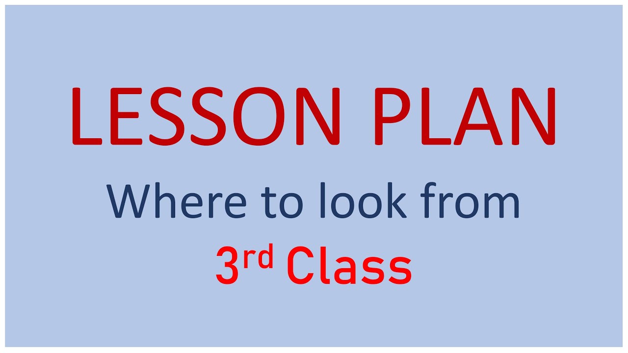 3rd CLASS MATHS LESSON PLAN WHERE TO LOOK FROM YouTube 3rd CLASS MATHS LESSON PLAN WHERE TO LOOK FROM YouTube
