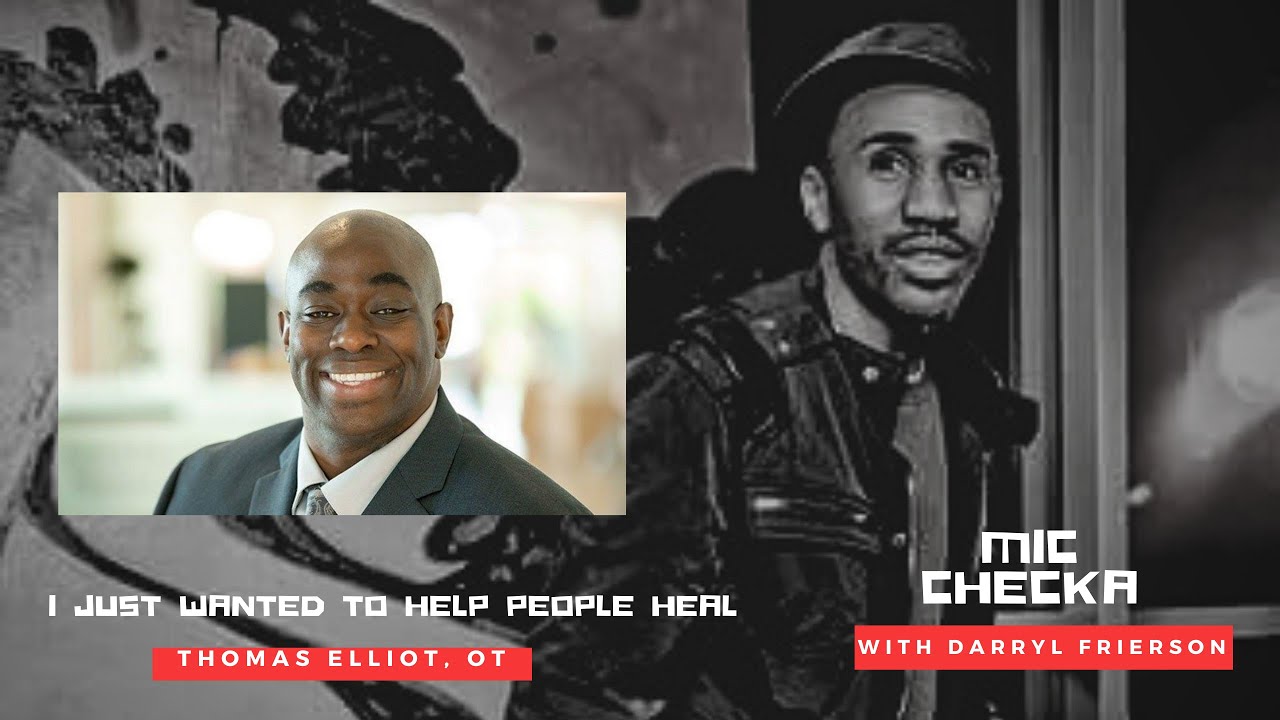 Mic Checka: I Just Wanted To Help People Heal w/ Thomas Elliott, OT ...