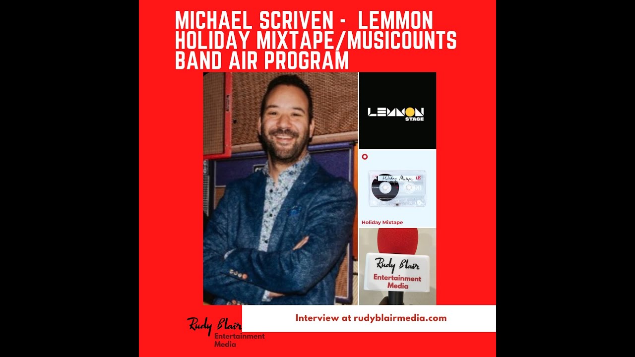 Intv w Michael Scriven on Lemmon Holiday Mixtape benefitting MusiCounts ...