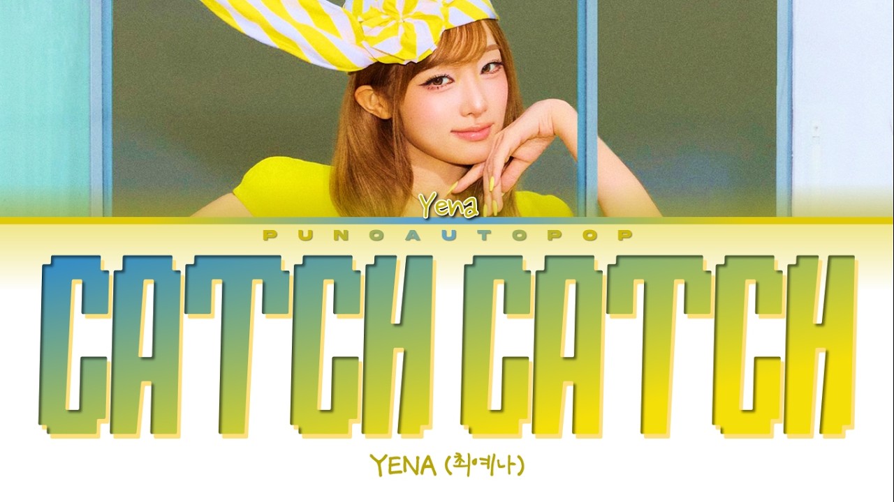 YENA 최예나 Catch Catch 캐치 캐치 - Lyrics (Color Coded/ENG/HAN/ROM/가사) - YouTube