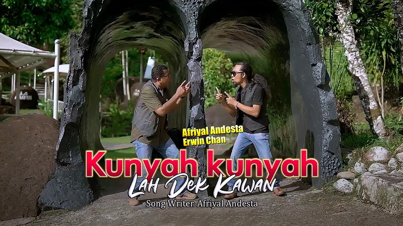 Kunyah kunyah lah dek kawan duet dua Chan Afriyal Chan Erwin Chan Ciptaan Afriyal Andesta - YouTube