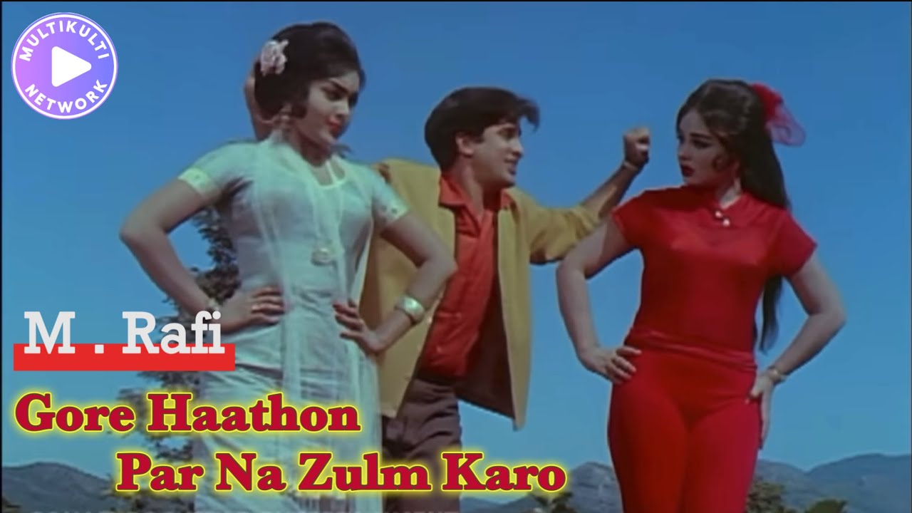 Gore Haathon Par Na Zulm Karo Mohammad Rafi [ Pyar Kiye Jaa 1966 ...