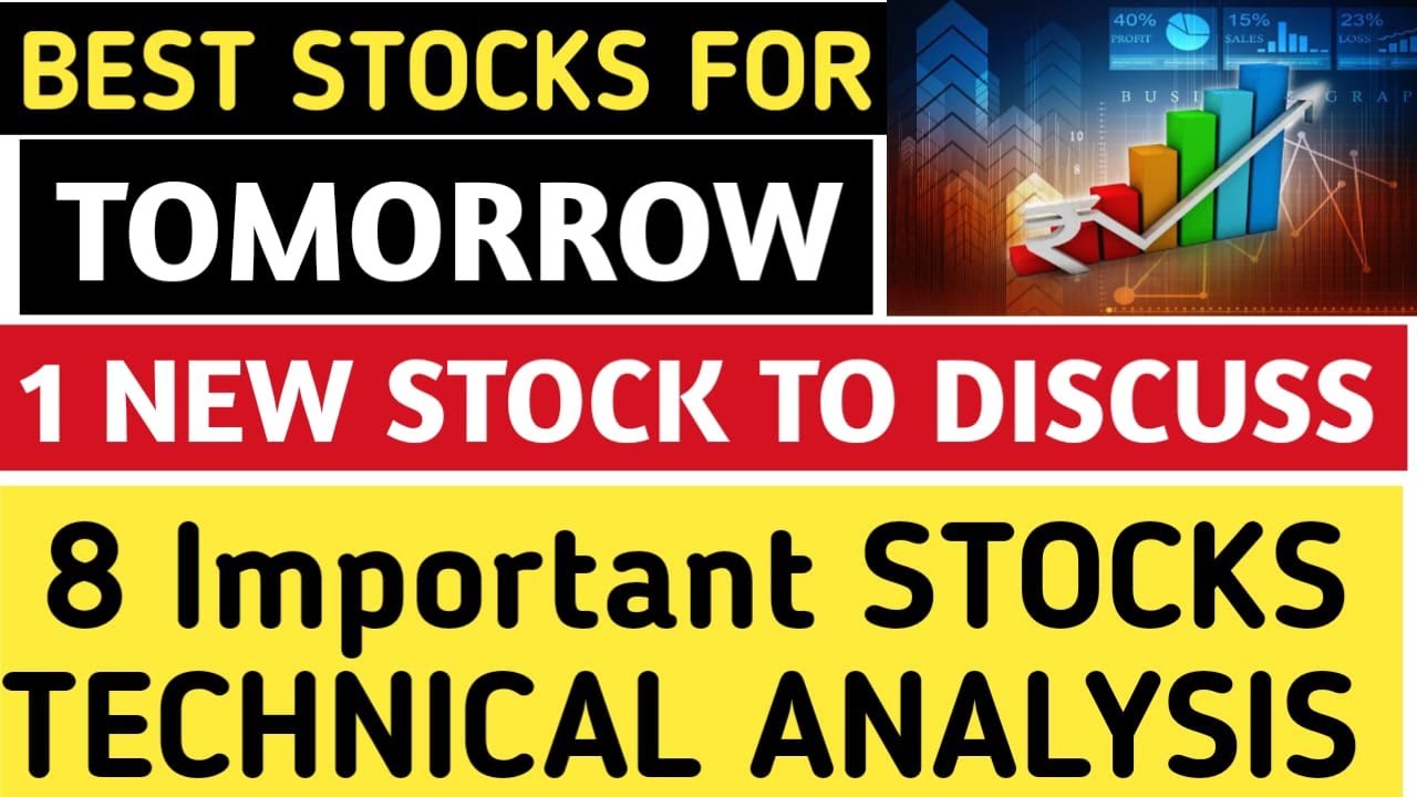 BEST STOCKS FOR TOMORROW | 7 STOCKS DETAILED ANALYSIS | BEST STOCKS TO ...