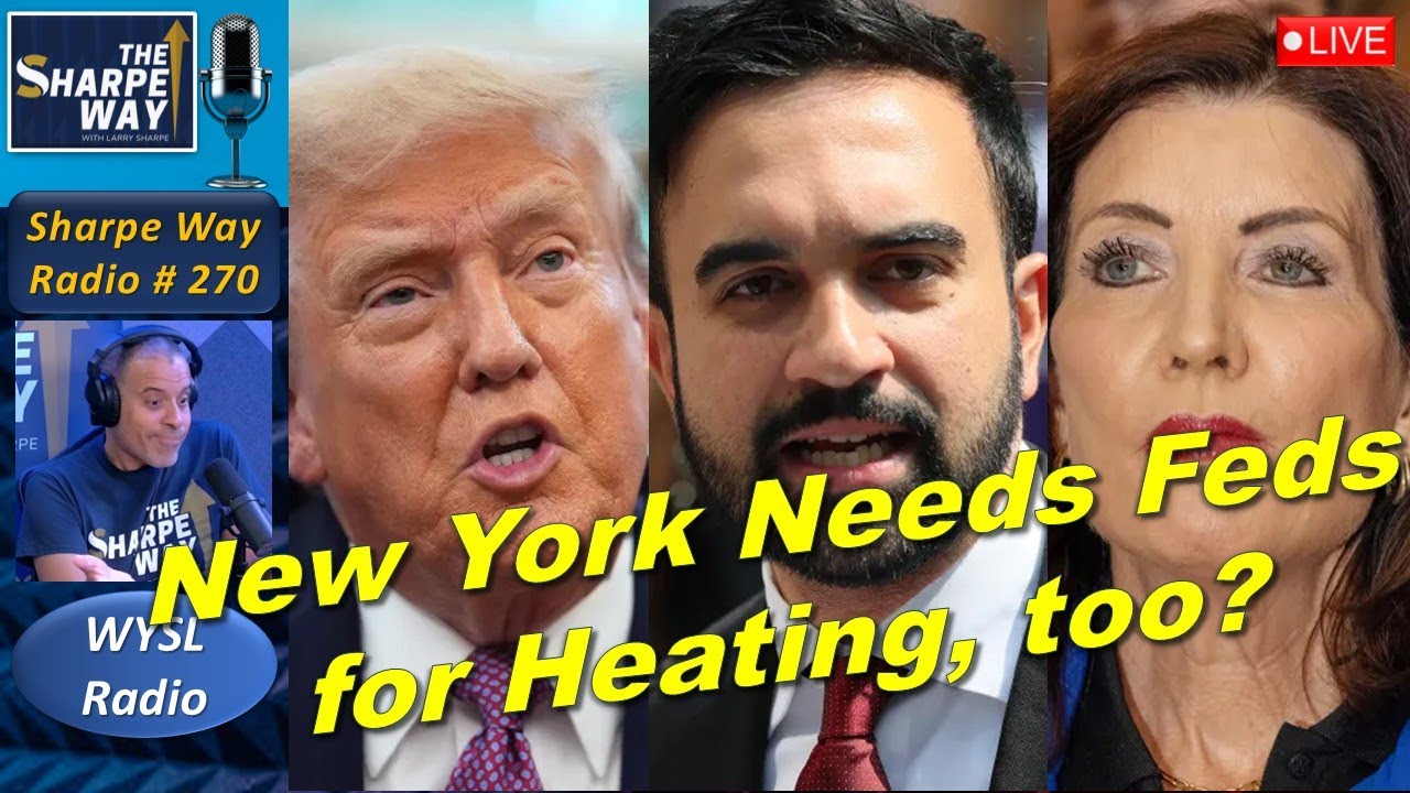 Sharpe Way Radio # 2 70:🎙️New York Needs Feds for Heating, too? LIVE ...