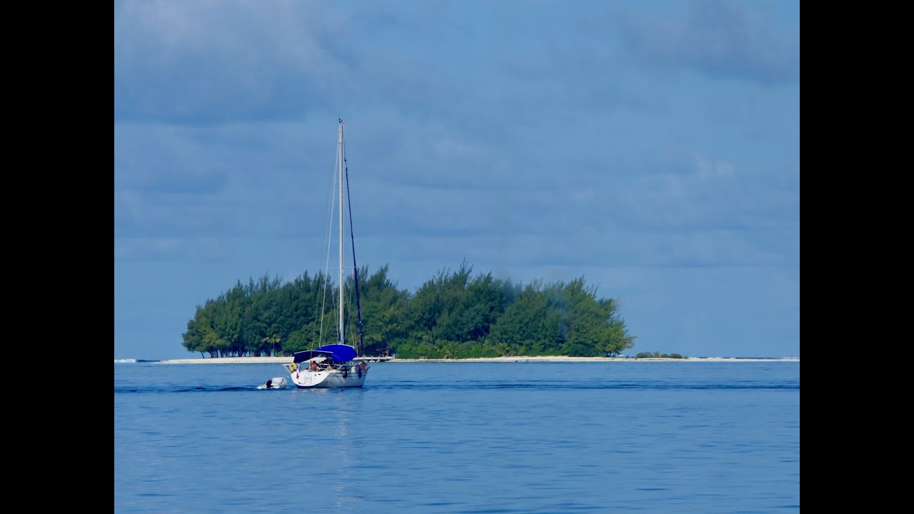 Sailing the Tuamotus & Society Islands - YouTube