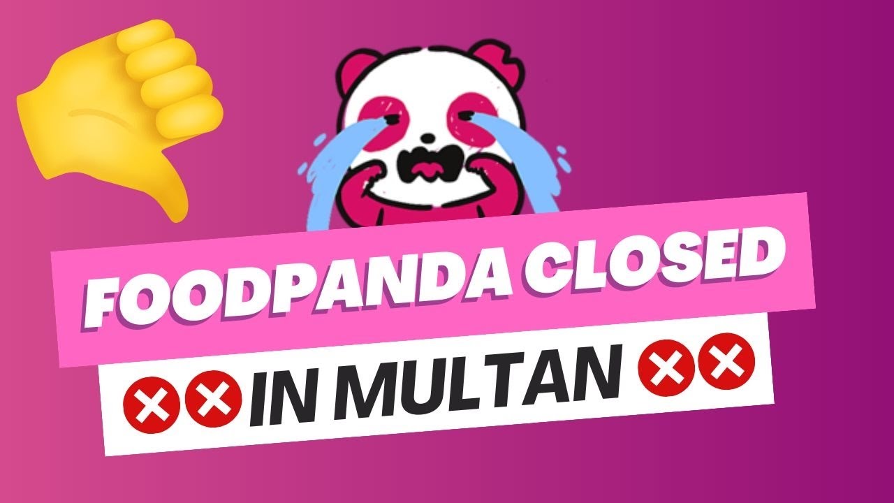 Food panda Multan Main Close Ku Ho Gia Foodpanda Closed In Multan ...