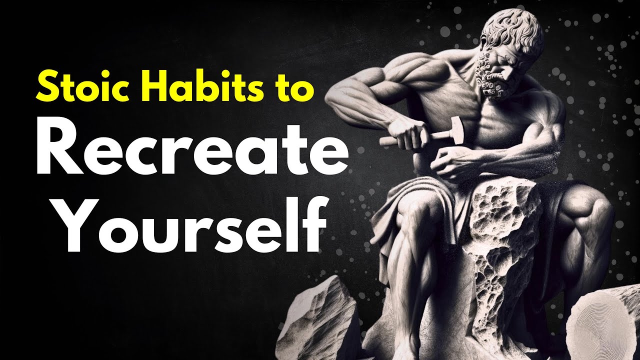 10 Stoic Habits Recreate Yourself ~Powerful Stoic Habits - YouTube