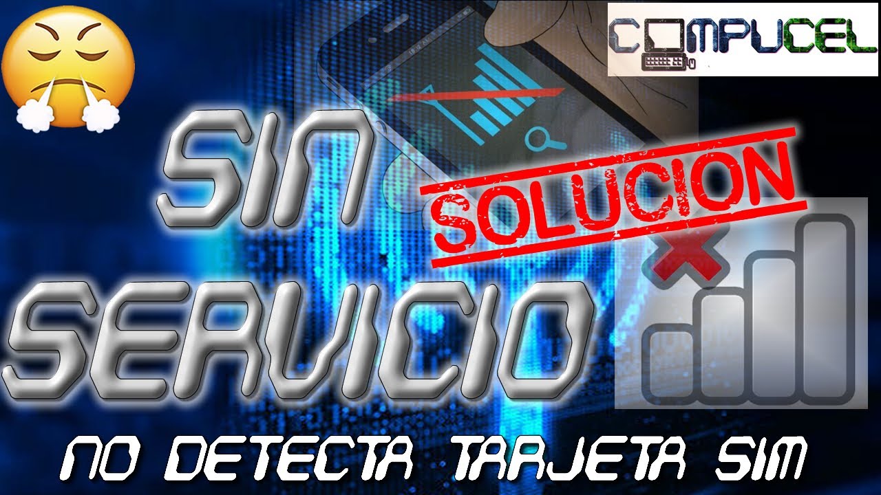SIN SERVICIO / NO SE DETECTO TARJETA SIM / SOLUCION RAPIDA / SIN SIM ...