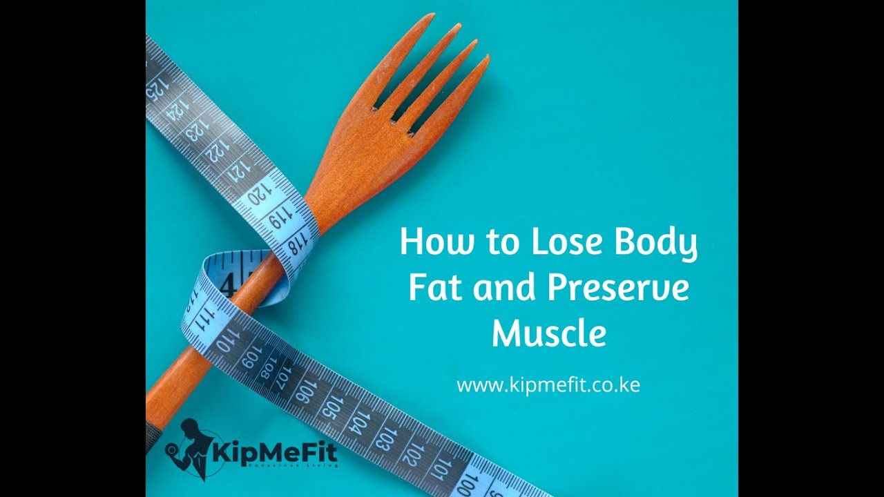 How to Lose Body Fat and Preserve Muscle - YouTube